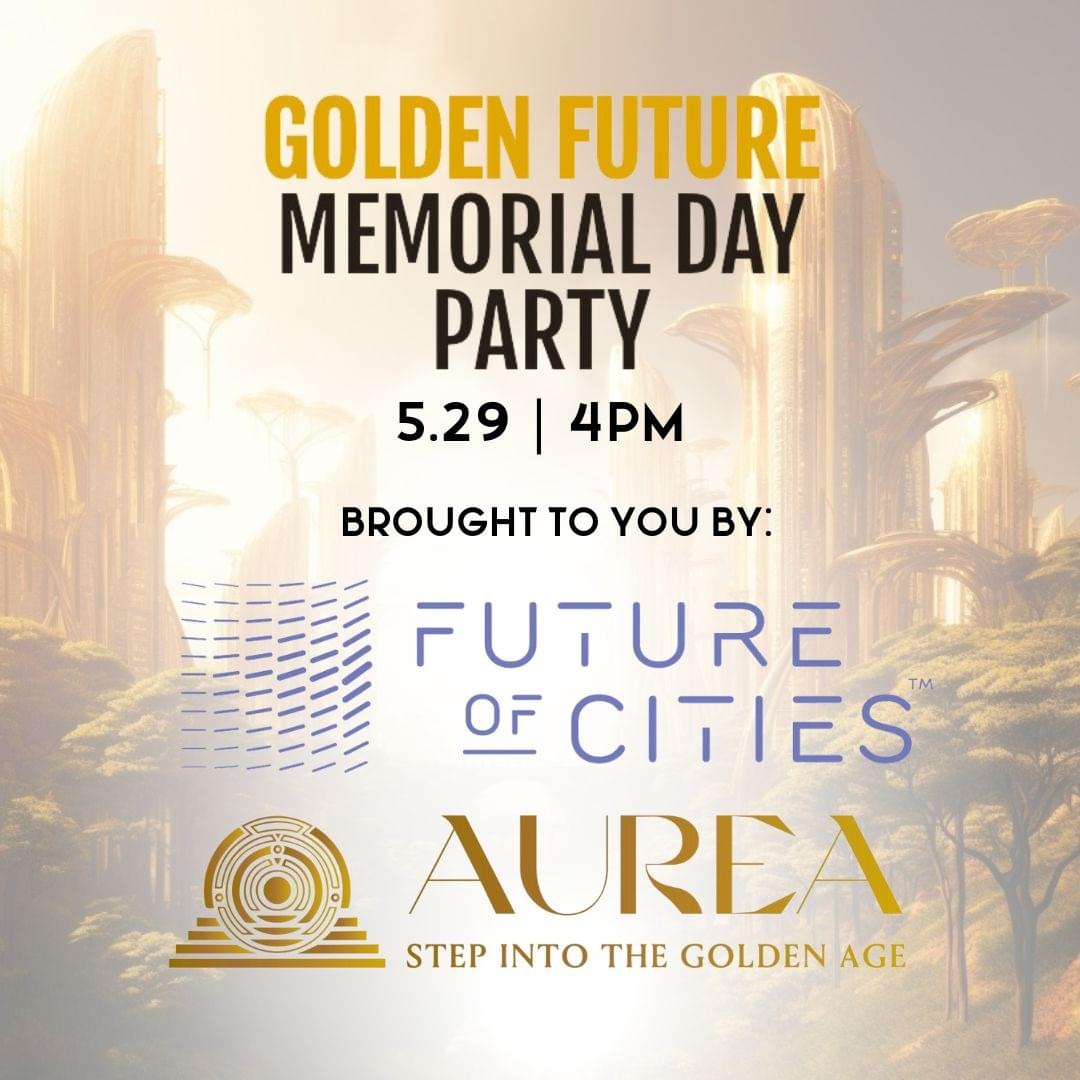 Golden Future Memorial Day Party | 5.29 at Future of Cities